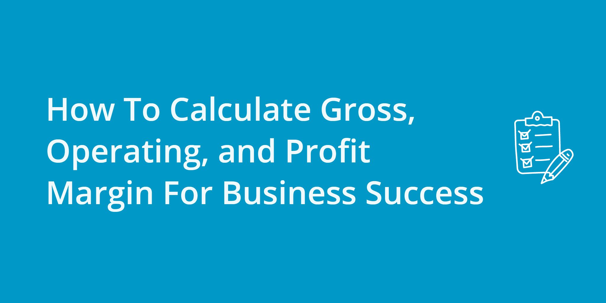 How To Calculate Gross Operating And Profit Margin For Business Success how-to-calculate-gross-operating-and-profit-margin-for-business-success
